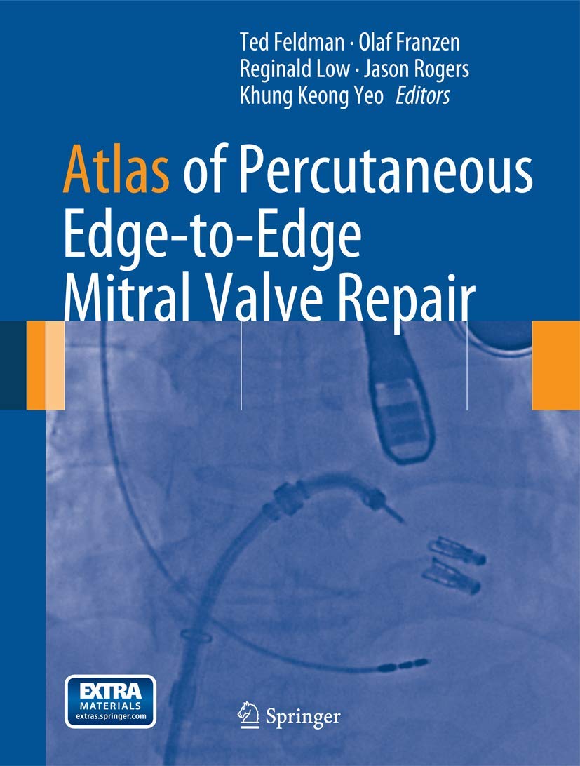 Atlas of Percutaneous Edge-to-Edge Mitral Valve Repair: 9781447142935 ...