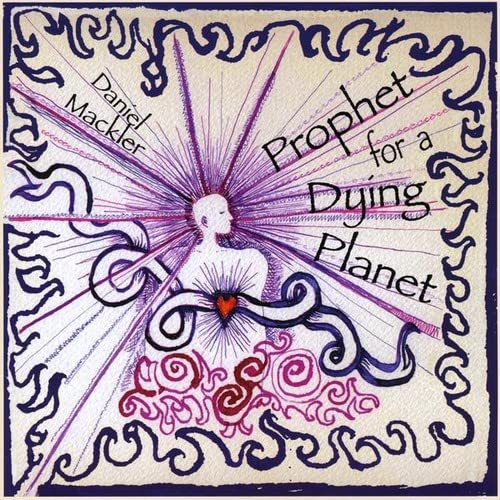Daniel Meckler - Prophet for a Dying Planet - Amazon.com Music