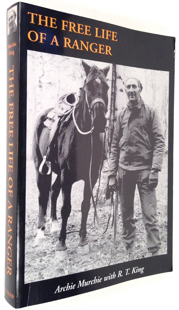 The Free Life of a Ranger: A Forest Service Memoir: Archie Murchie, R.T ...