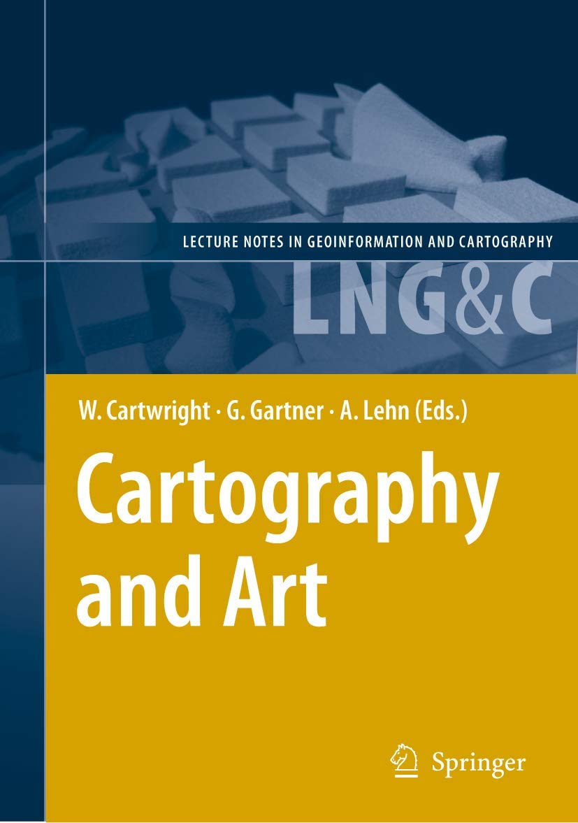 Cartography and Art (Lecture Notes in Geoinformation and Cartography ...