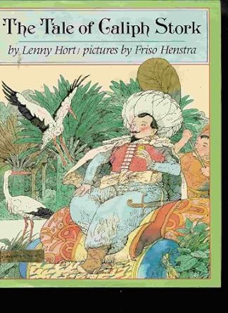 The Tale of Caliph Stork: Lenny Hort, Wilhelm Jauff, Friso Henstra ...