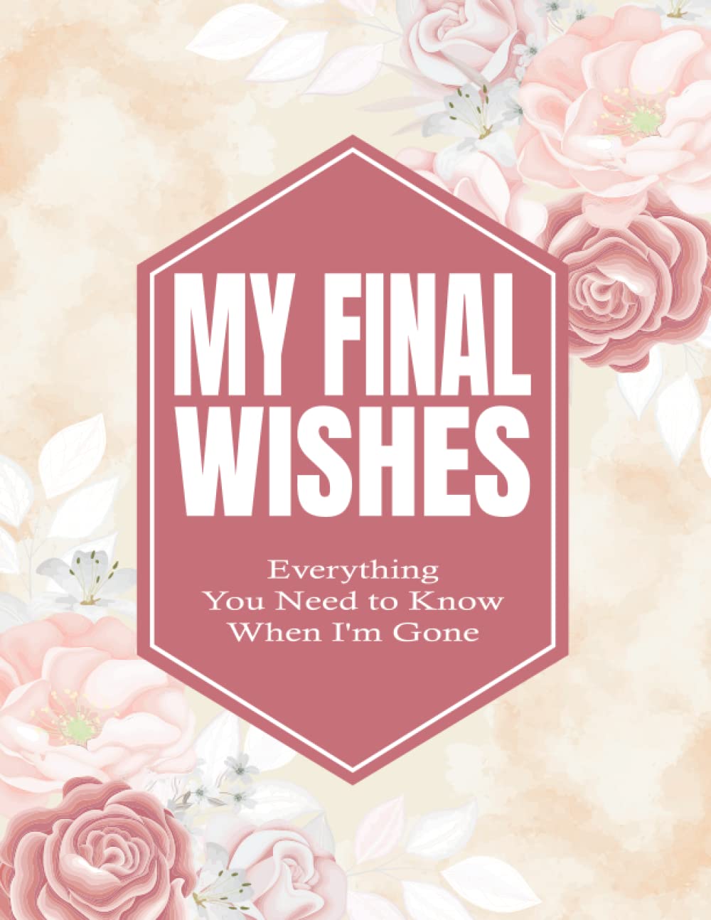 My Final Wishes Planner: Everything You Need to Know When I'm Gone ...