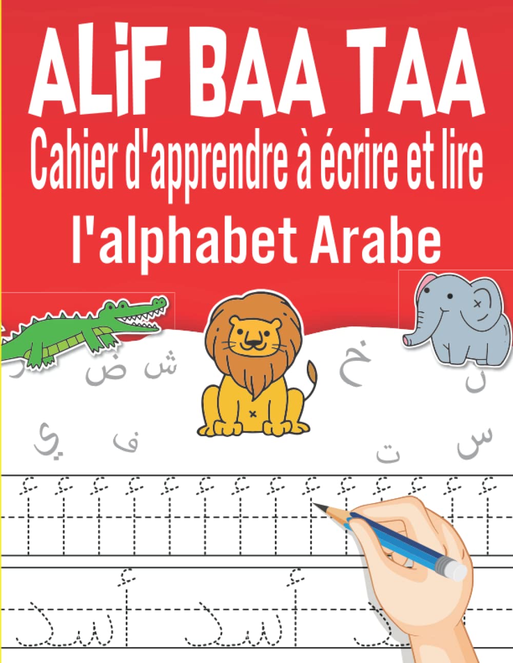 Buy Alif Baa Taa Cahier d'apprendre à écrire et lire l'alphabet Arabe ...