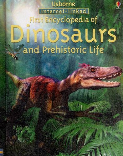 First Encyclopedia of Dinosaurs and Prehistoric Life: Internet-Linked ...