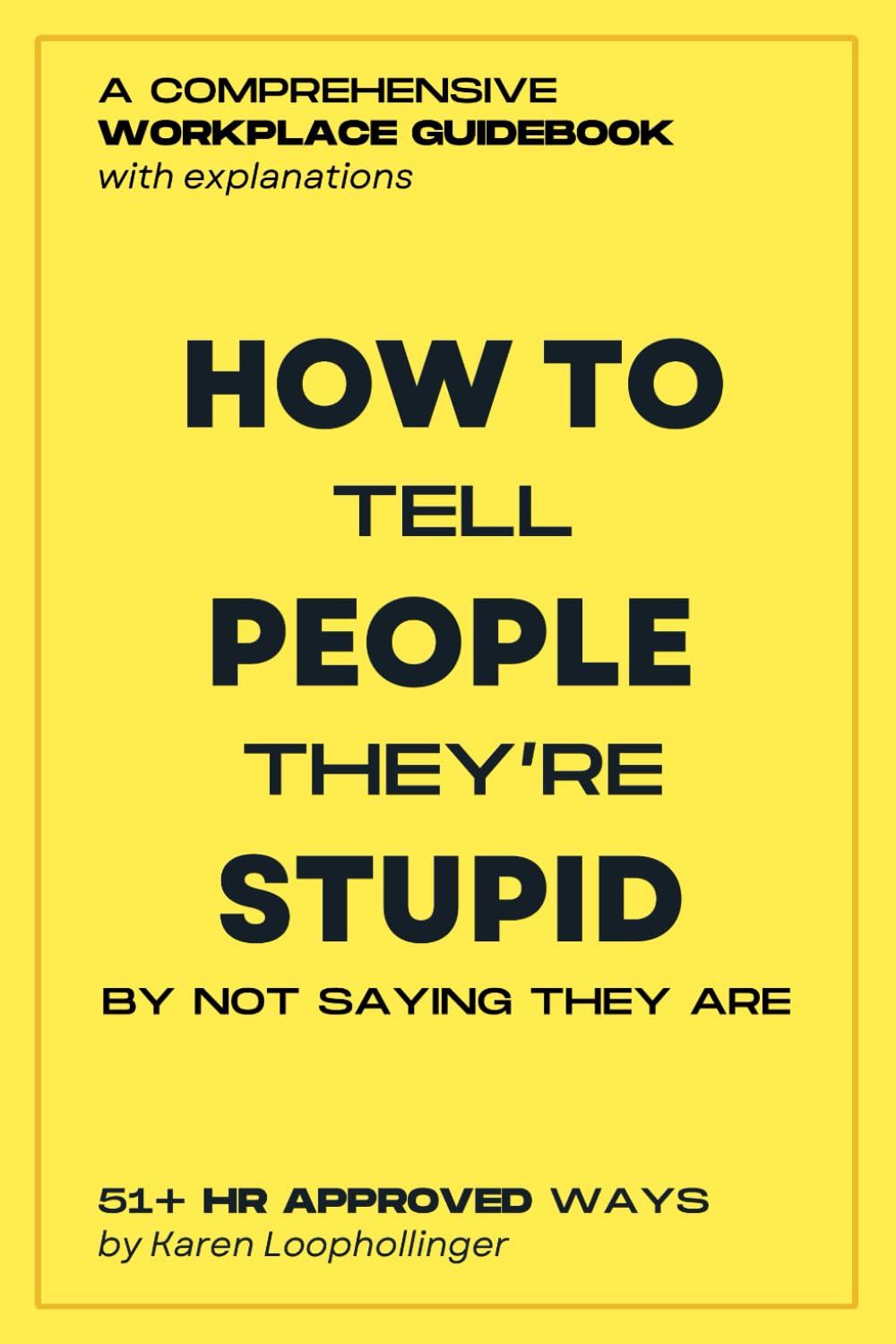 HR Approved Ways How to Tell People They're Stupid by Not Saying They ...