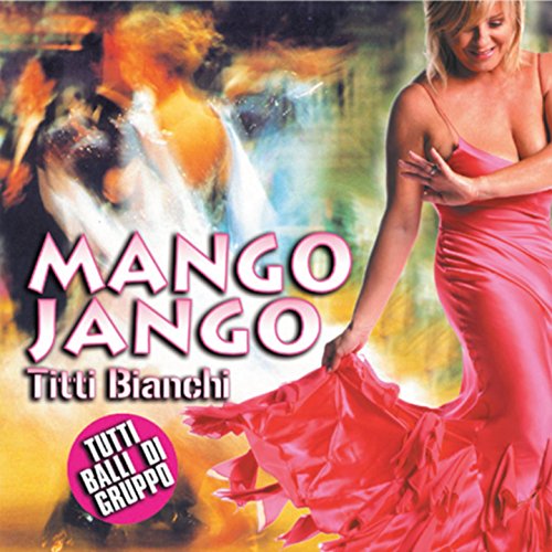 Play Mango Jango (Tutti balli di gruppo) by Titti Bianchi on Amazon Music