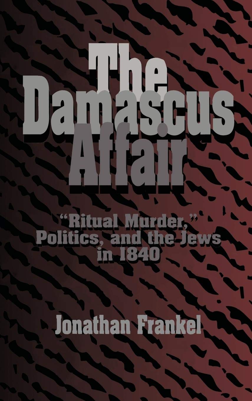 Amazon.com: The Damascus Affair: 'Ritual Murder', Politics, and the ...
