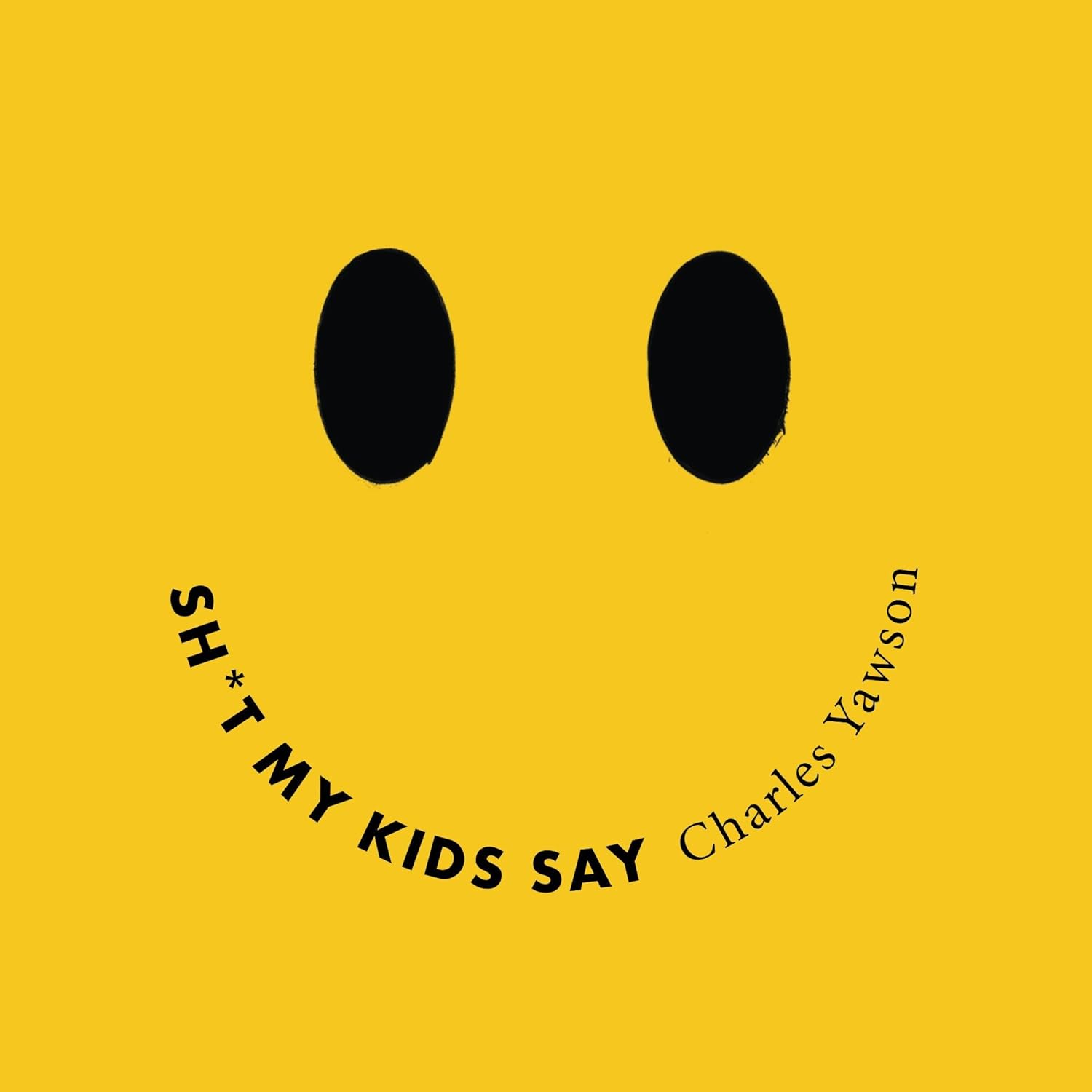 Shit My Kids Say - Kindle edition by Yawson, Charles, Yawson, Charles ...