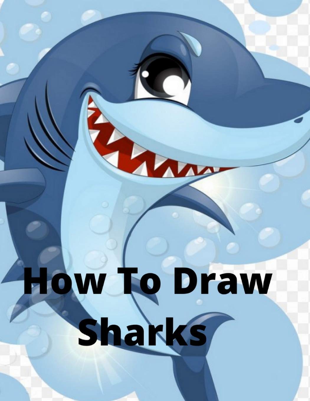 Buy How to Draw Sharks: The Step-by-Step Way to Draw Great White Sharks ...