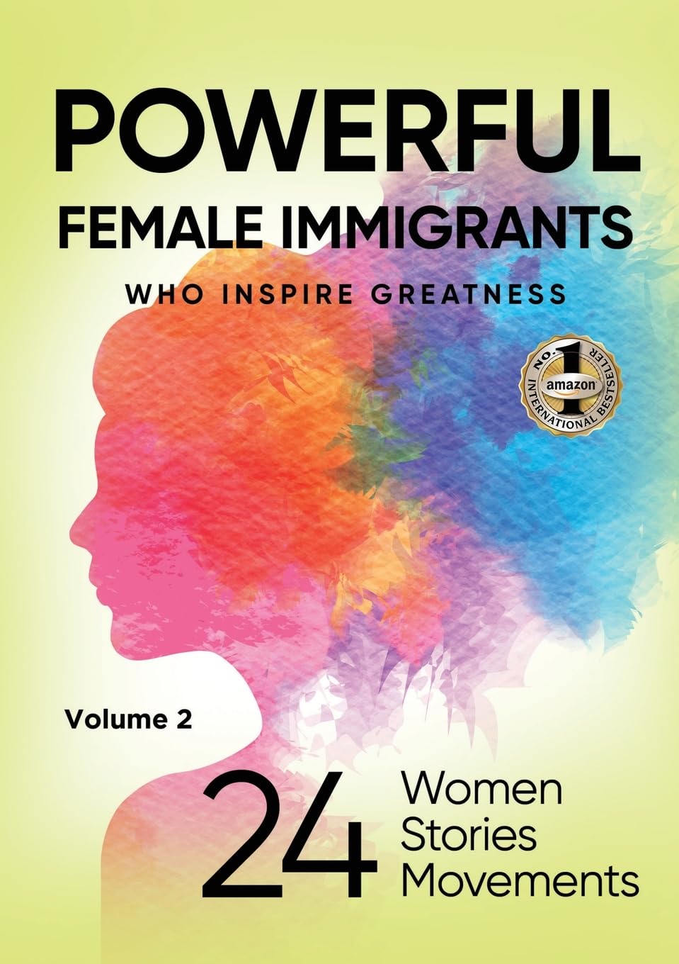 Amazon.com: POWERFUL FEMALE IMMIGRANTS Volume 2: 24 Women 24 Stories 24 Movements: 9781637925614 ...