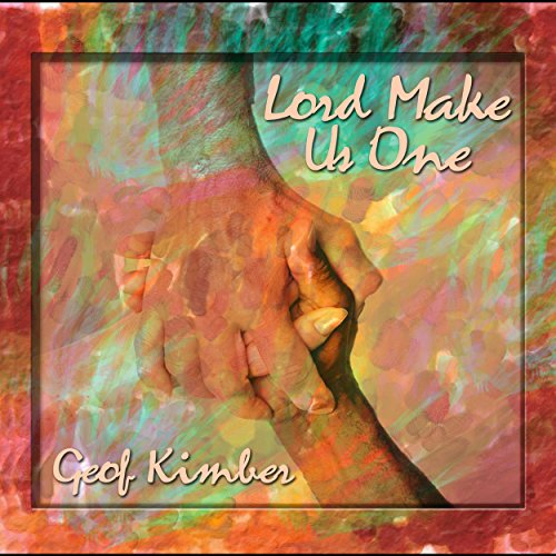 Amazon.com: Lord Make Us One : Geof Kimber: Digital Music