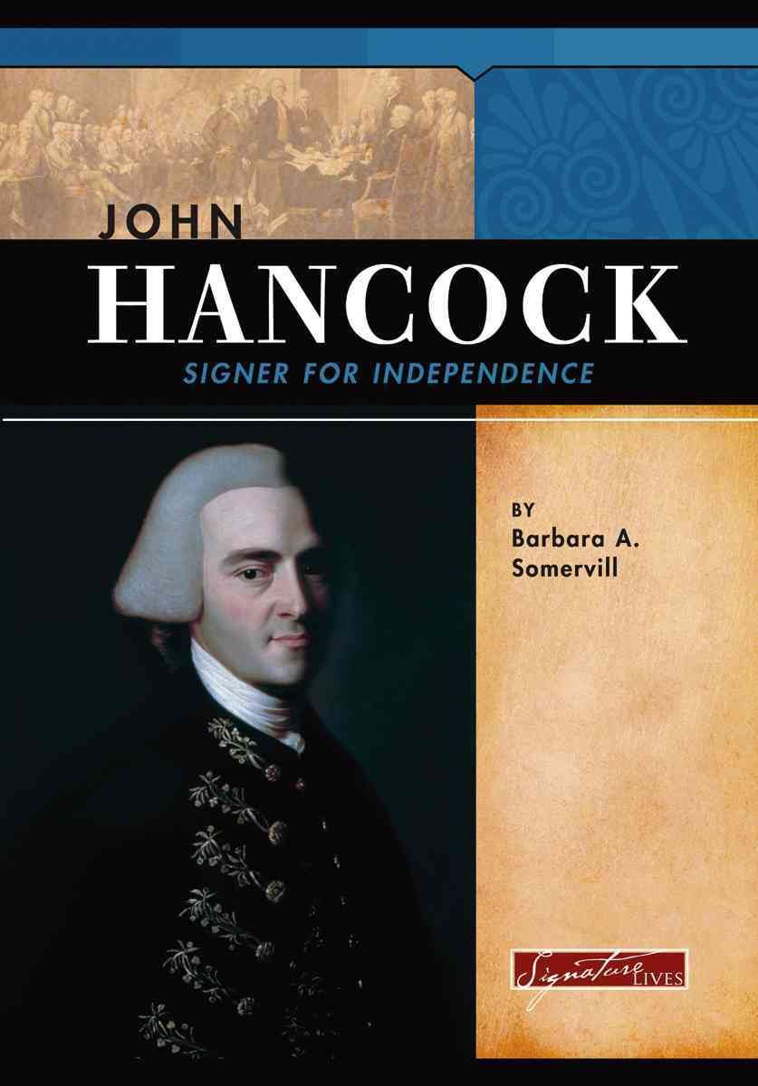 John Hancock: Signer For Independence (Signature Lives): Somervill ...