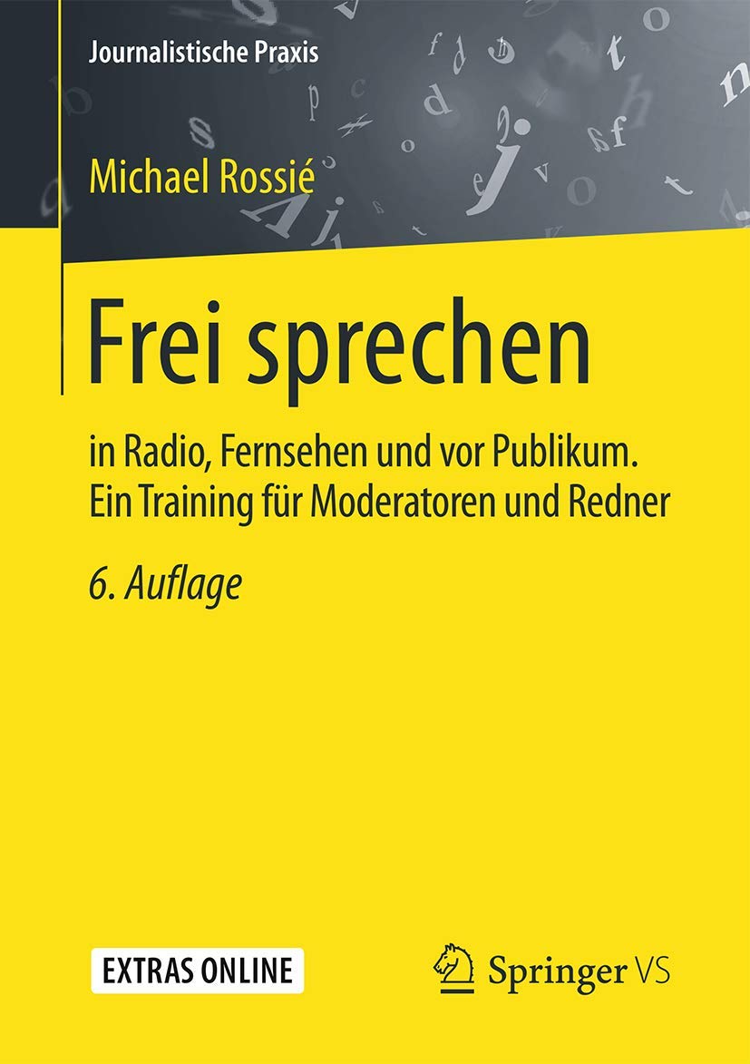 Frei sprechen: in Radio, Fernsehen und vor Publikum. Ein Training für ...