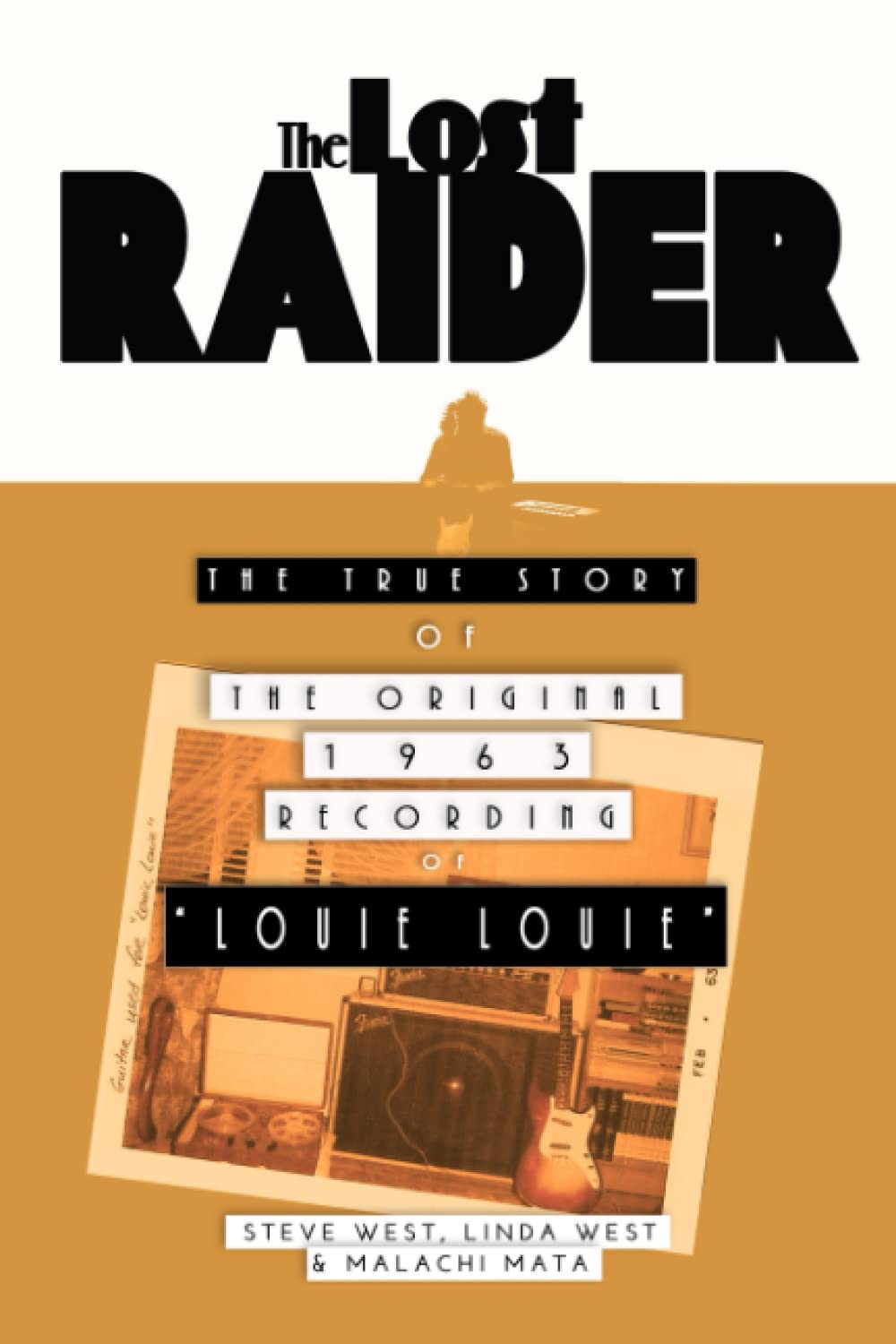 The Lost Raider: The True Story of The Original 1963 Recording of Louie ...