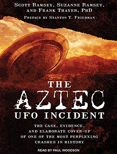 The Aztec UFO Incident: The Case, Evidence, and Elaborate Cover-up of ...