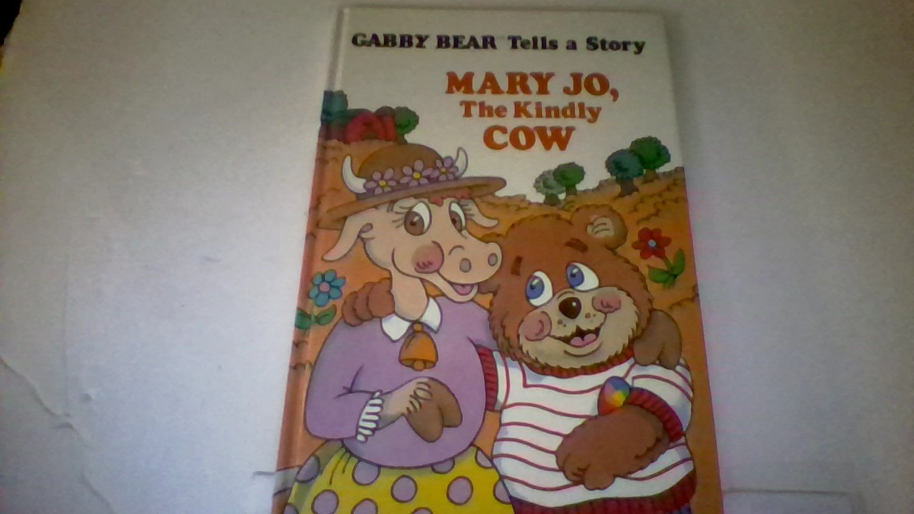 Mary Jo, the kindly cow (Gabby Bear tells a story): Glen Olsen, Rod ...