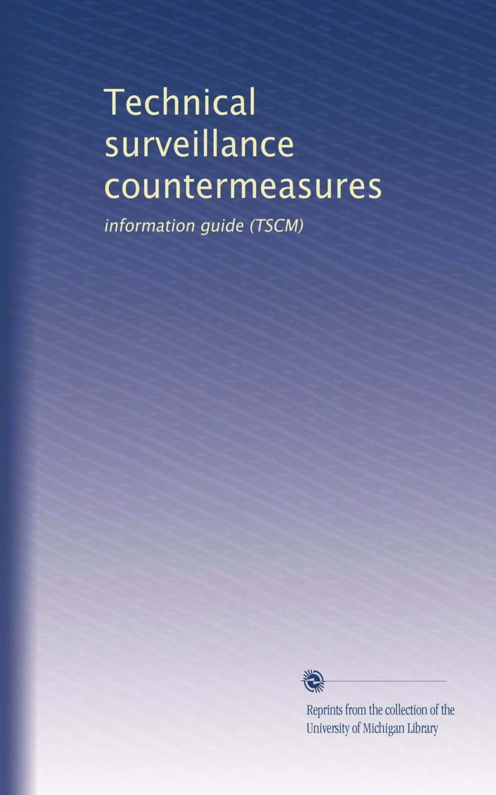 Amazon.com: Technical surveillance countermeasures: information guide ...