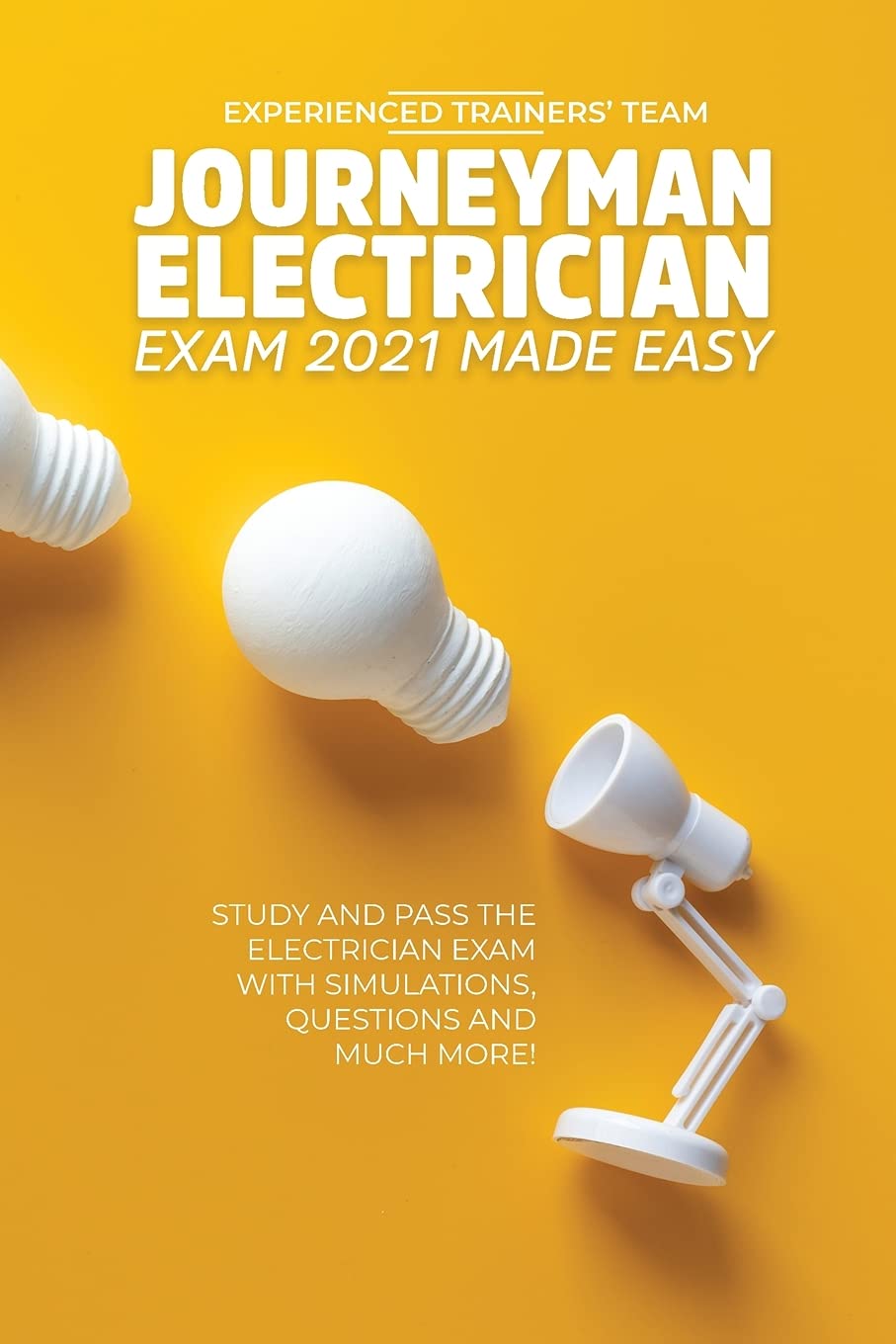 Journeyman Electrician Exam 2021 Made Easy: Study and Pass The ...