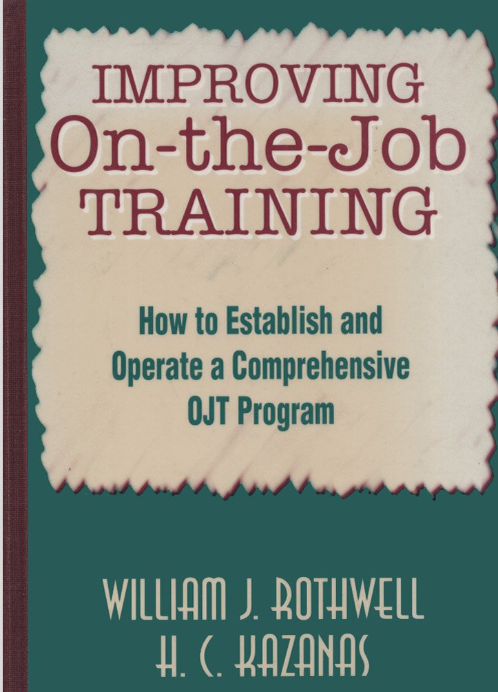 Improving On-the-Job Training: How to Establish and Operate a ...