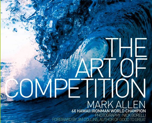 The Art of Competition: Allen, Mark, Borelli, Nick: 9780989511513 ...