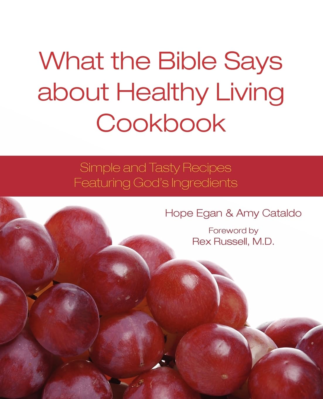 What the Bible Says about Healthy Living Cookbook: Egan, Hope, Cataldo ...