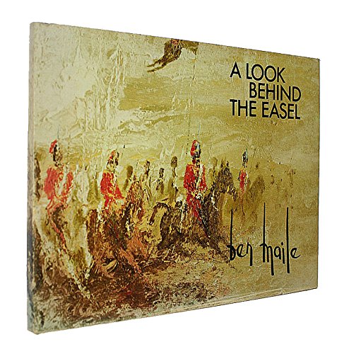 A Look Behind the Easel. Ben Maile: Barbara Maile: Amazon.com: Books