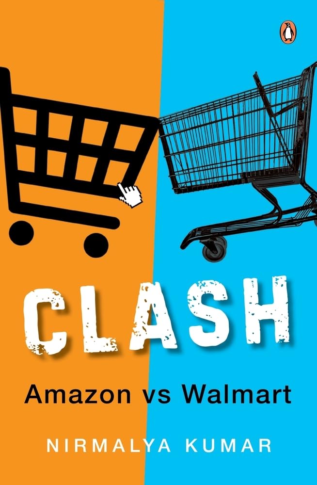 Clash: Amazon versus Walmart: Kumar, Nirmalya: 9780143466529: Amazon ...