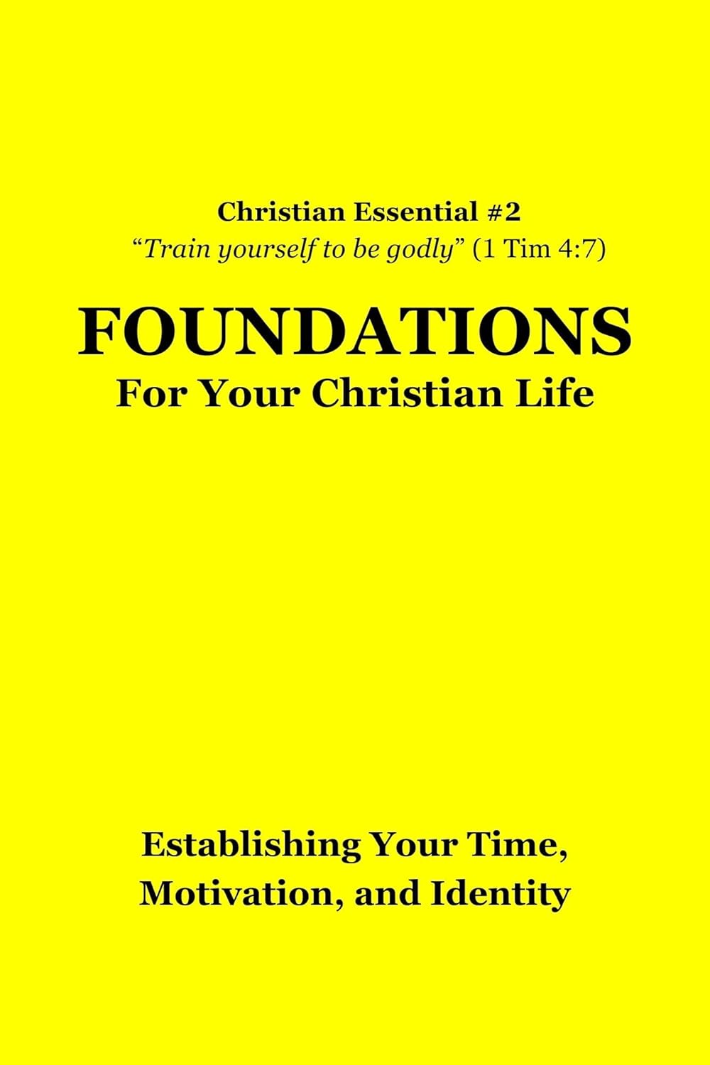FOUNDATIONS: For Your Christian Life: Establishing Your Time ...