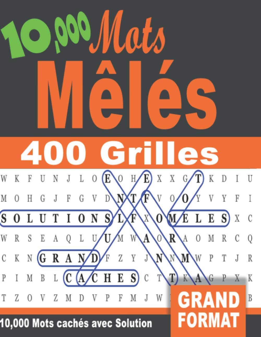Buy Mots Mêlés: 400 Grilles | 10,000 Mots cachés avec Solution | Pour ...