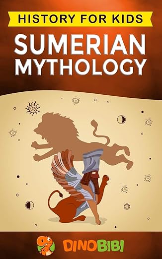 Sumerian Mythology: History for kids: A captivating guide to ancient ...