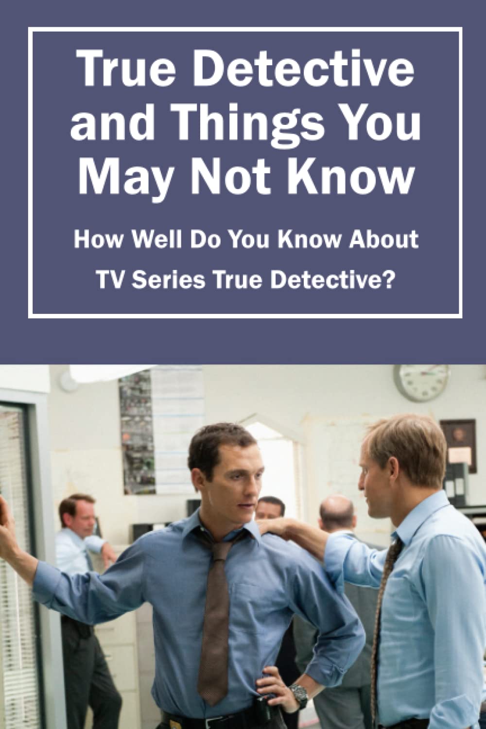 Buy True Detective and Things You May Not Know: How Well Do You Know ...