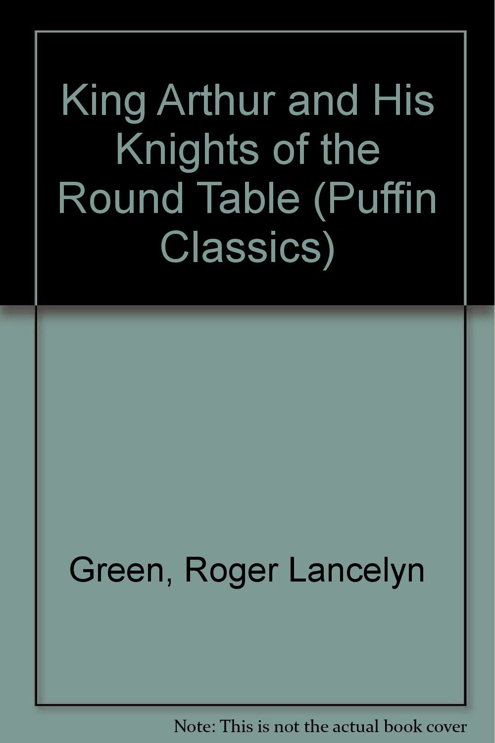 King Arthur and His Knights of the Round Table (Puffin Classics): Roger ...