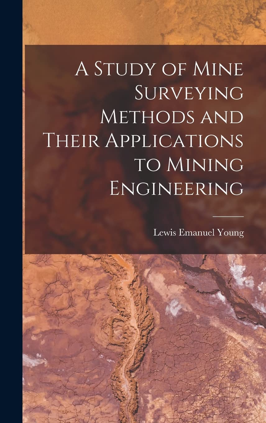 A Study of Mine Surveying Methods and Their Applications to Mining ...