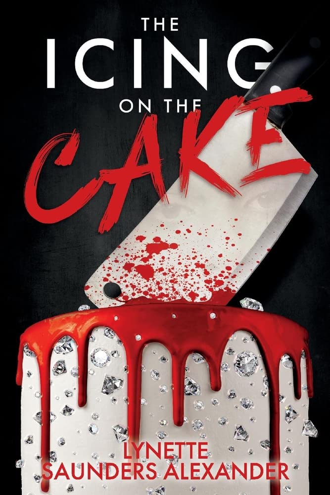 The Icing on the Cake: Alexander, Lynette Saunders: 9781667800813 ...