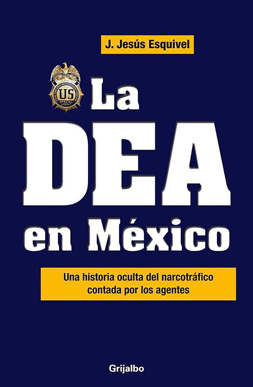 La DEA en México: Esquivel, Jesus: 9786073116183: Books - Amazon.ca