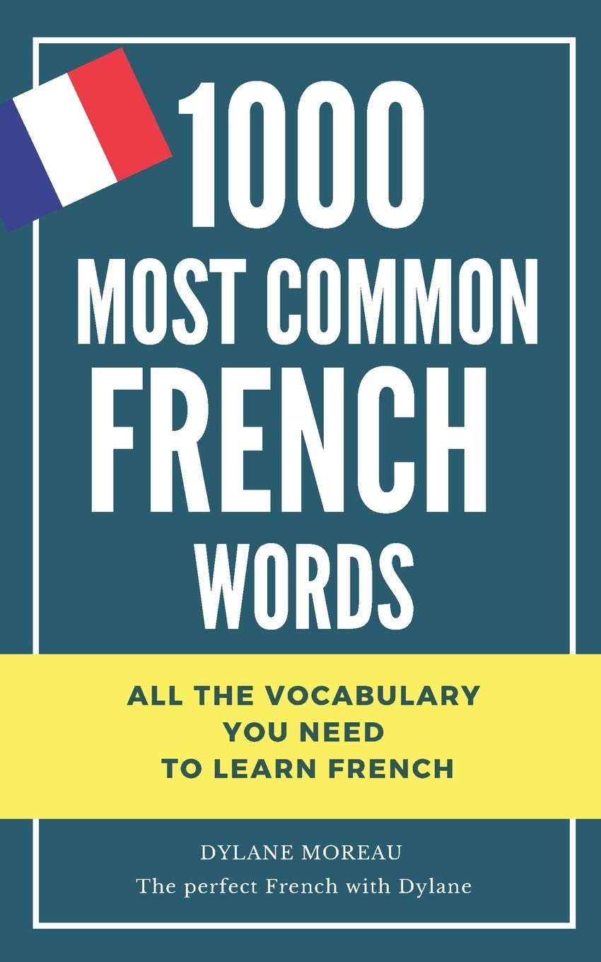 1000 most common French words: All the vocabulary you need to learn ...