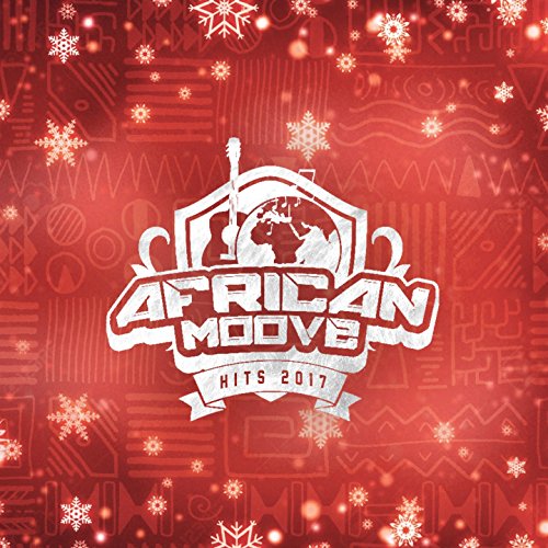 African moove hits 2017 : VARIOUS ARTISTS: Amazon.fr: Digital Music