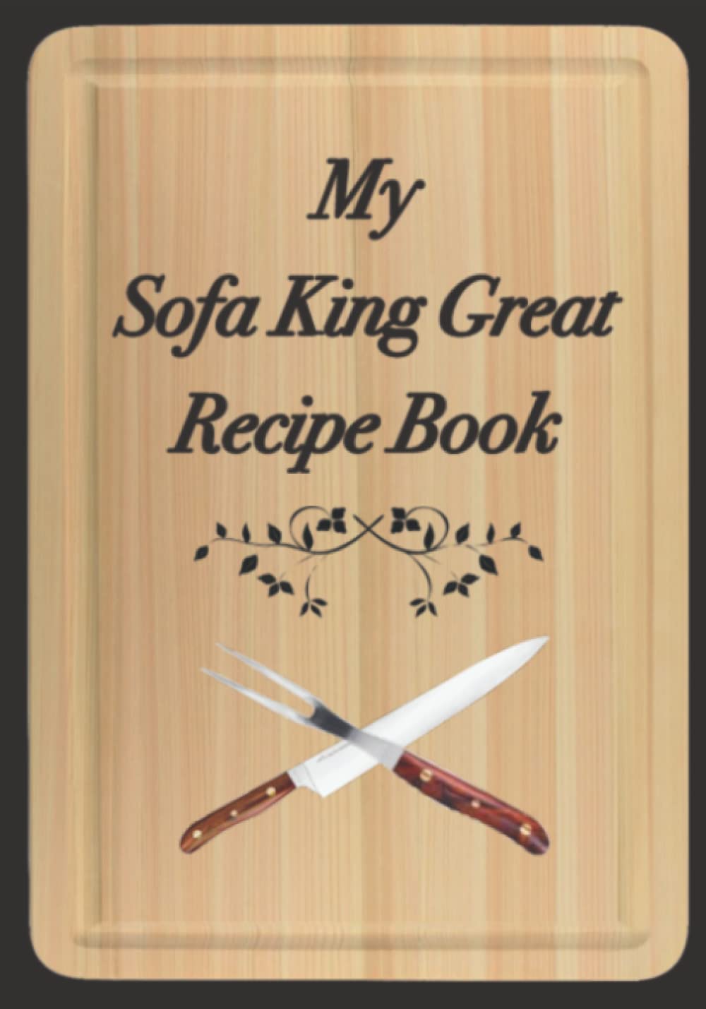 My Sofa King Great Recipe Book: Blank Recipe Book to Write In Your Own ...