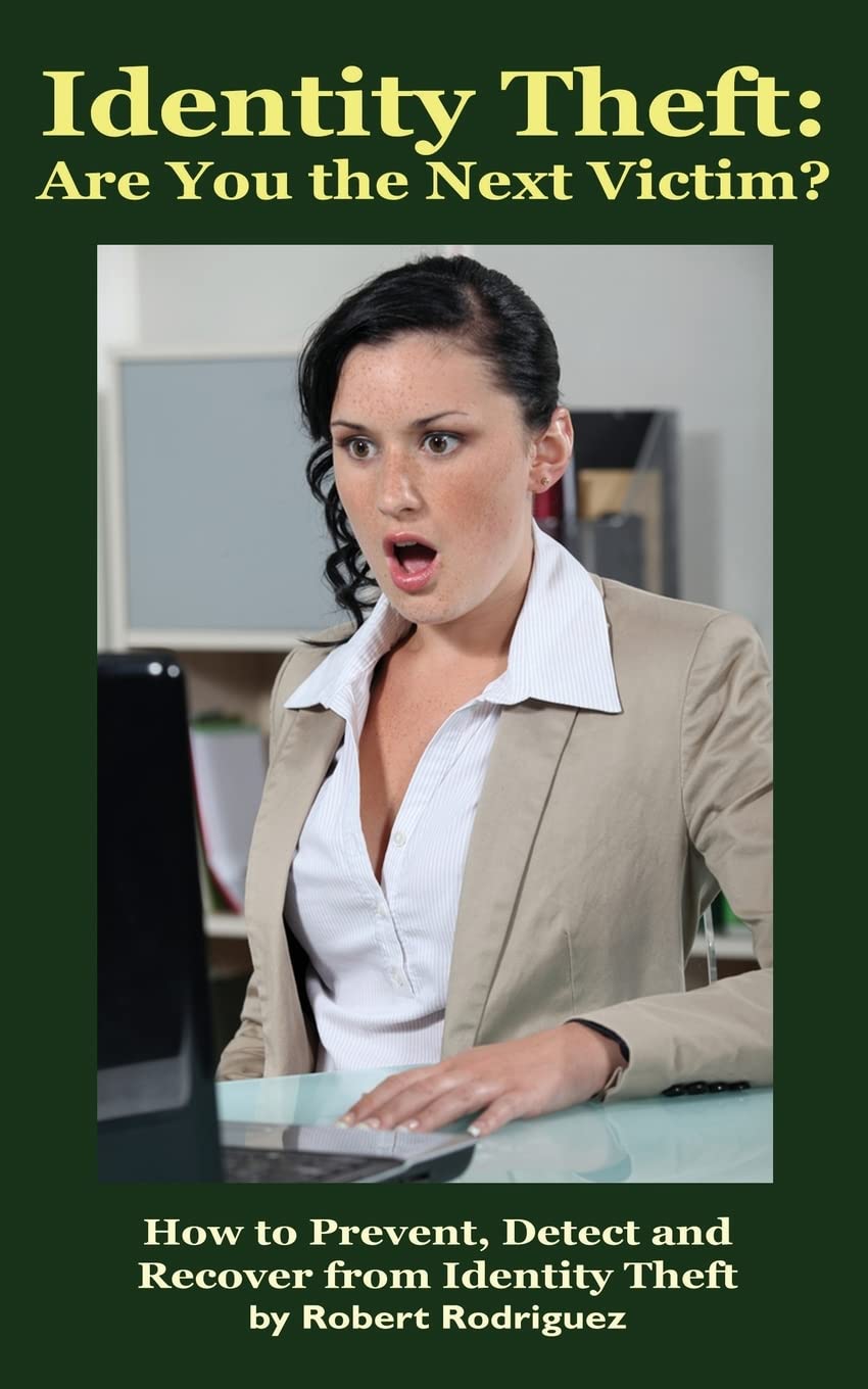 Identity Theft: Are You the Next Victim?: How to Prevent, Detect and ...