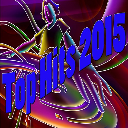 Play Top Hits 2015 by VARIOUS ARTISTS on Amazon Music