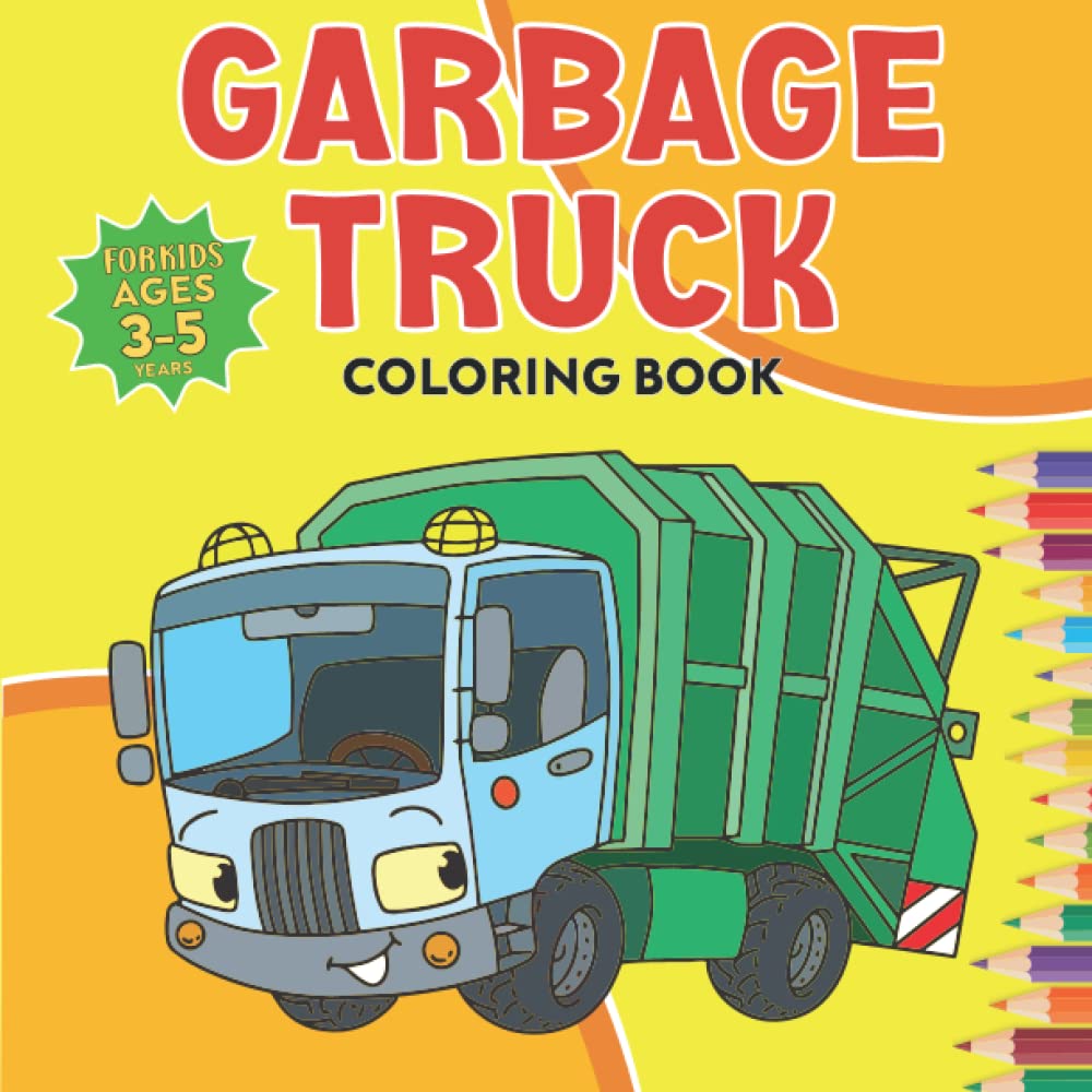 Garbage Truck Coloring Book for Kids Ages 3-5 Years: Perfect Gift for ...