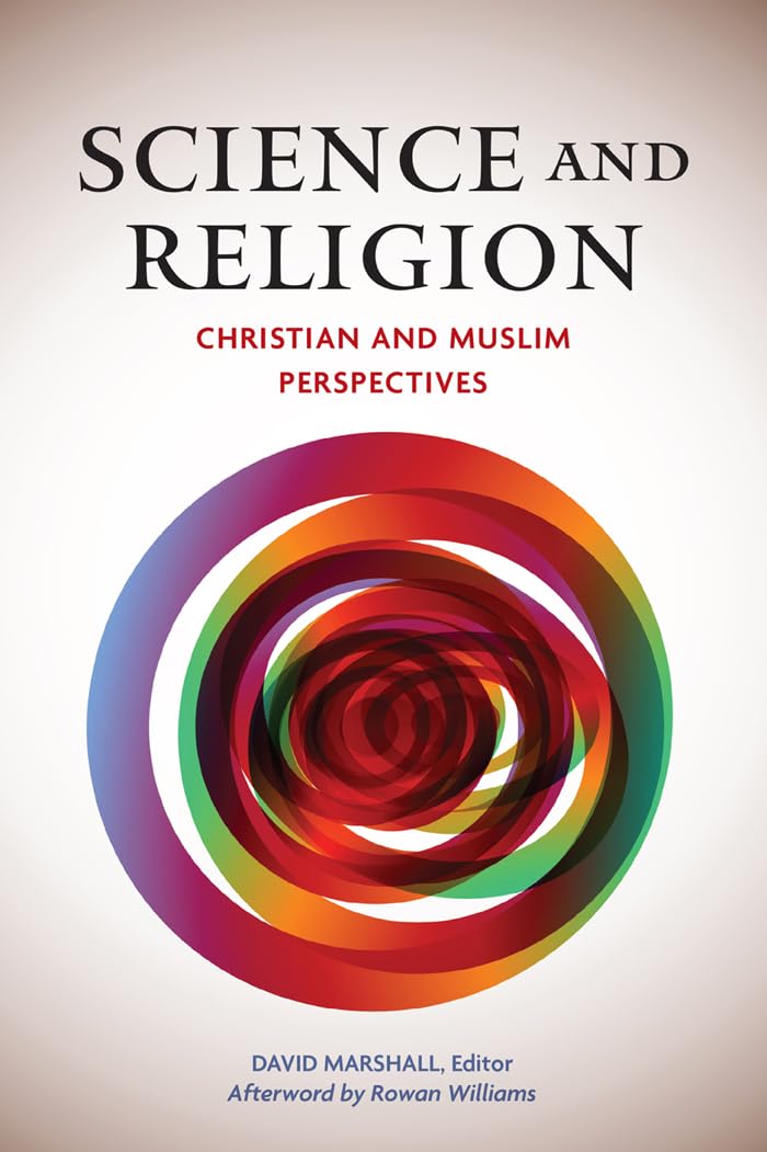 Science and Religion: Christian and Muslim Perspectives: Marshall ...