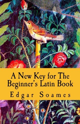 Amazon.com: A New Key for The Beginner's Latin Book: 9781547125098 ...