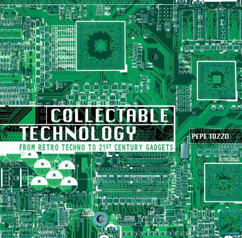 Collectable Technology: From Retro Techno to 21st Century Gadgets ...