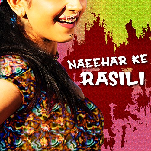 Amazon.com: Naeehar Ke Rasili : Bechan Sharma Rajbhar & Khushboo Raj ...