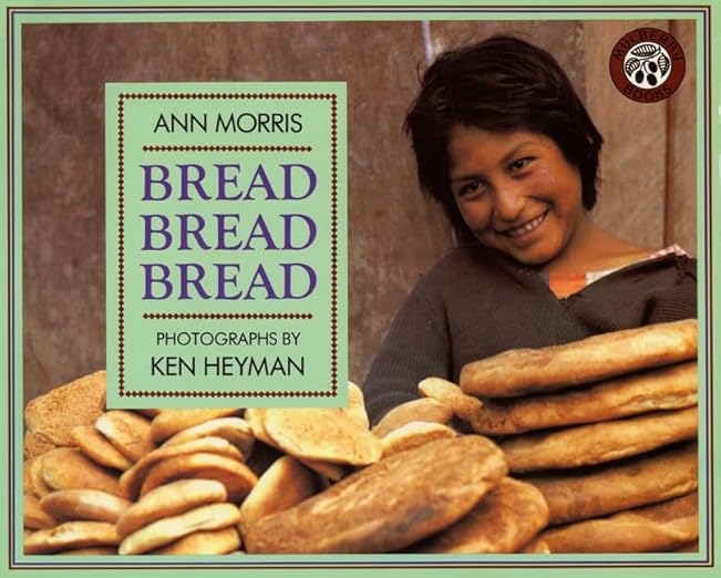 Bread, Bread, Bread (Foods of the World): Morris, Ann, Heyman, Ken ...