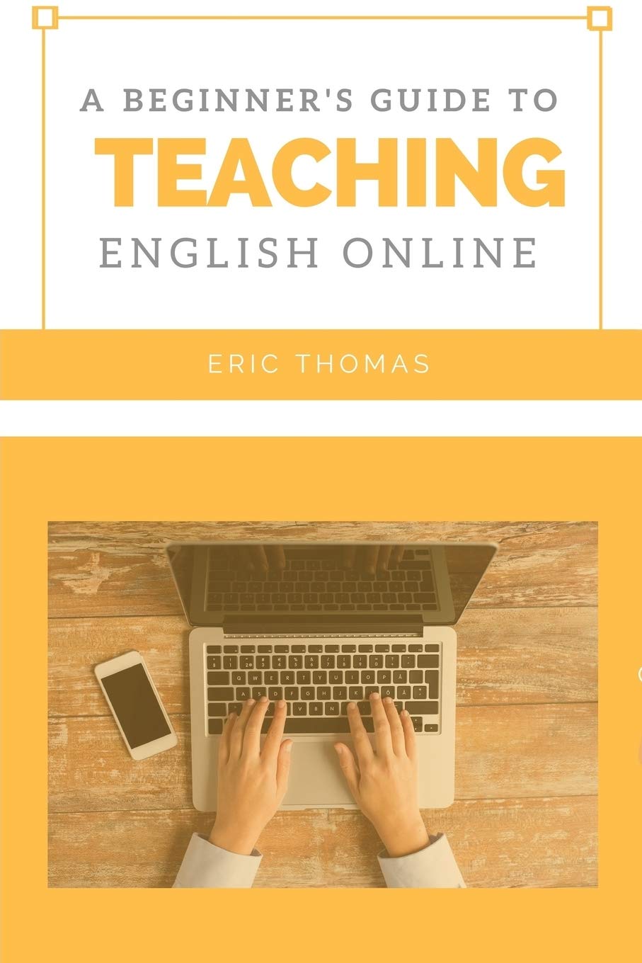 A Beginner's Guide to Teaching English Online: Thomas, Eric ...