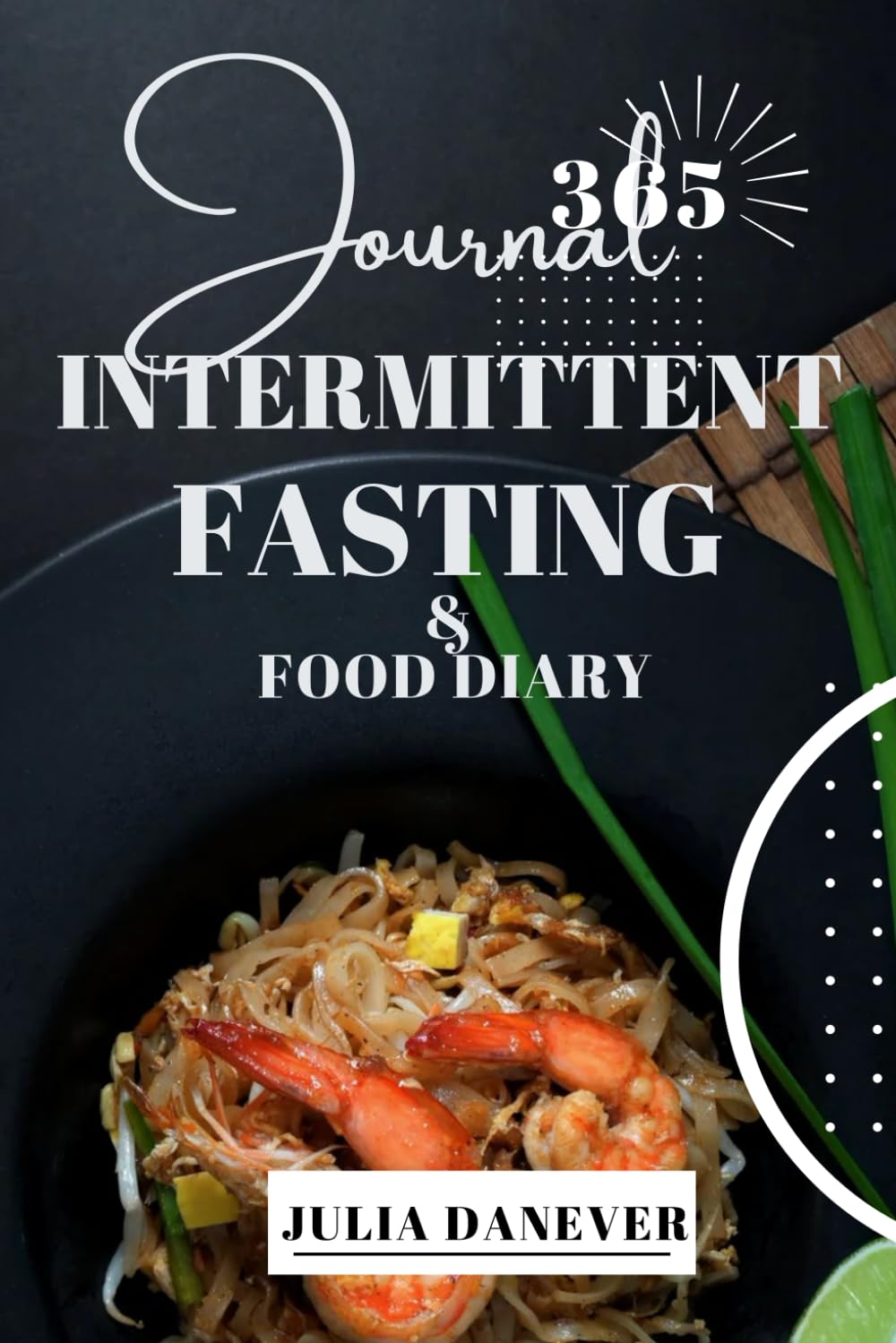 Amazon.com: 365 Intermittent Fasting Journal & Food Diary: A Year Long ...