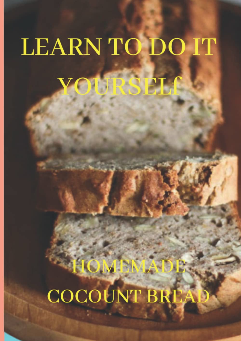 Amazon.com: LEARN TO DO IT YOURSELF: HOW TO MAKE COCONUT BREAD ...