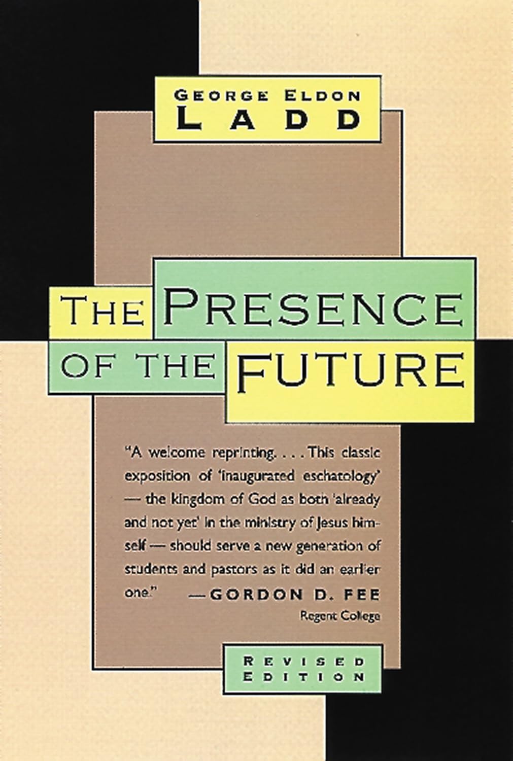The Presence of the Future: The Eschatology of Biblical Realism: Ladd ...